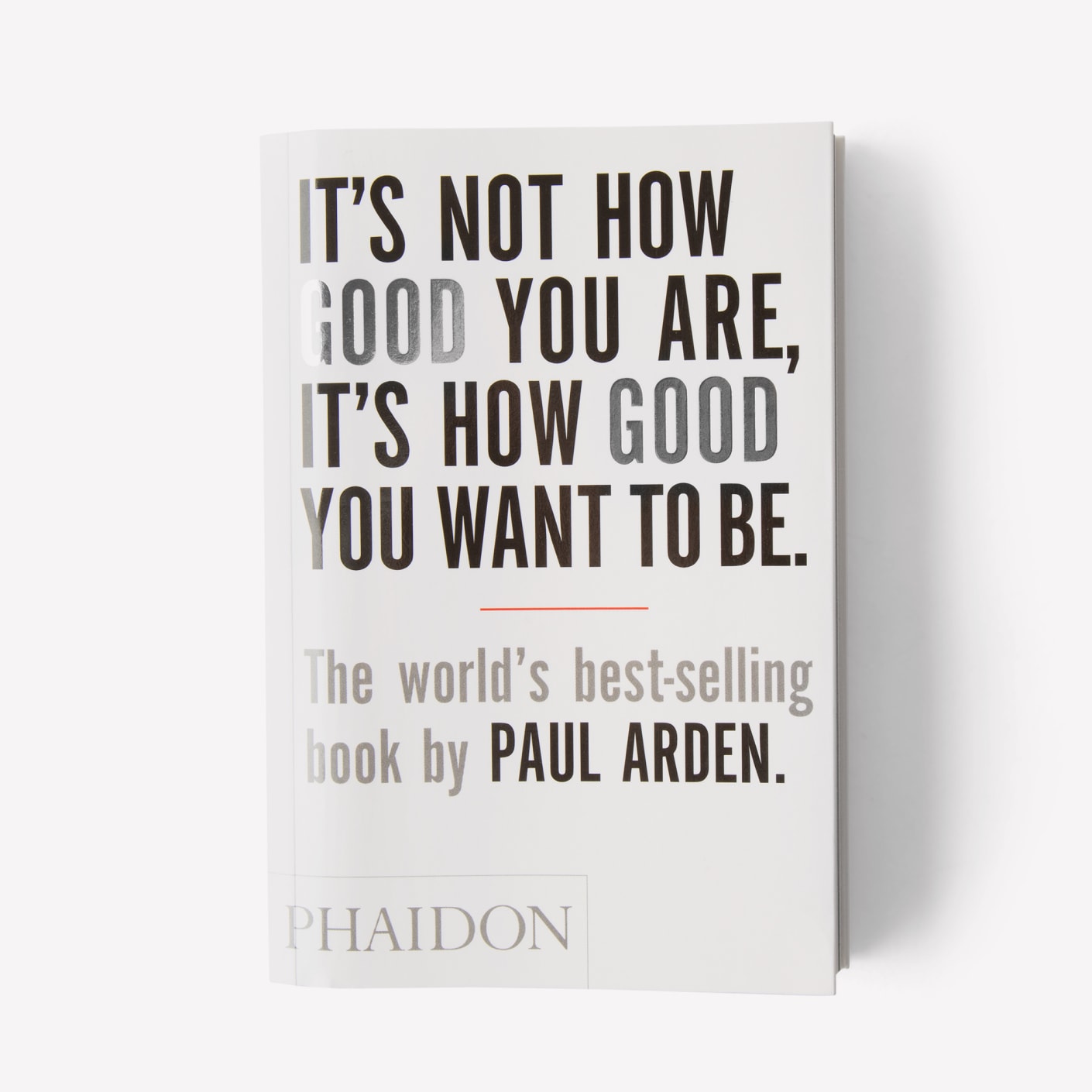 Phaidon It's Not How Good You Are – It's How Good You Want to Be ...